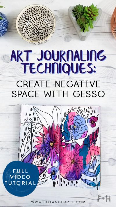 Art Journaling Techniques: Negative Space with Gesso | Fox + Hazel